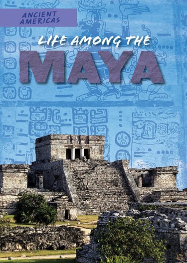 Life Among the Maya | Rosen Classroom